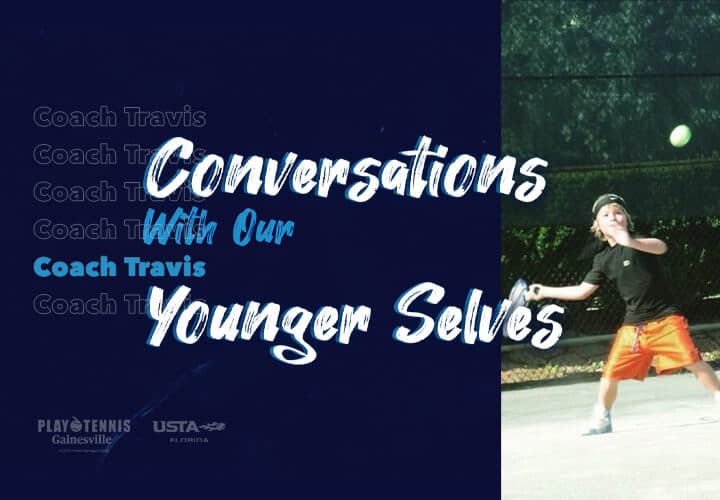 Conversations with Our Younger Selves: Travis Tressler - USTA Florida